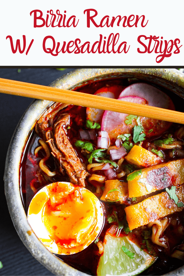 Birria Ramen with Quesadilla Strips - Tao of Spice