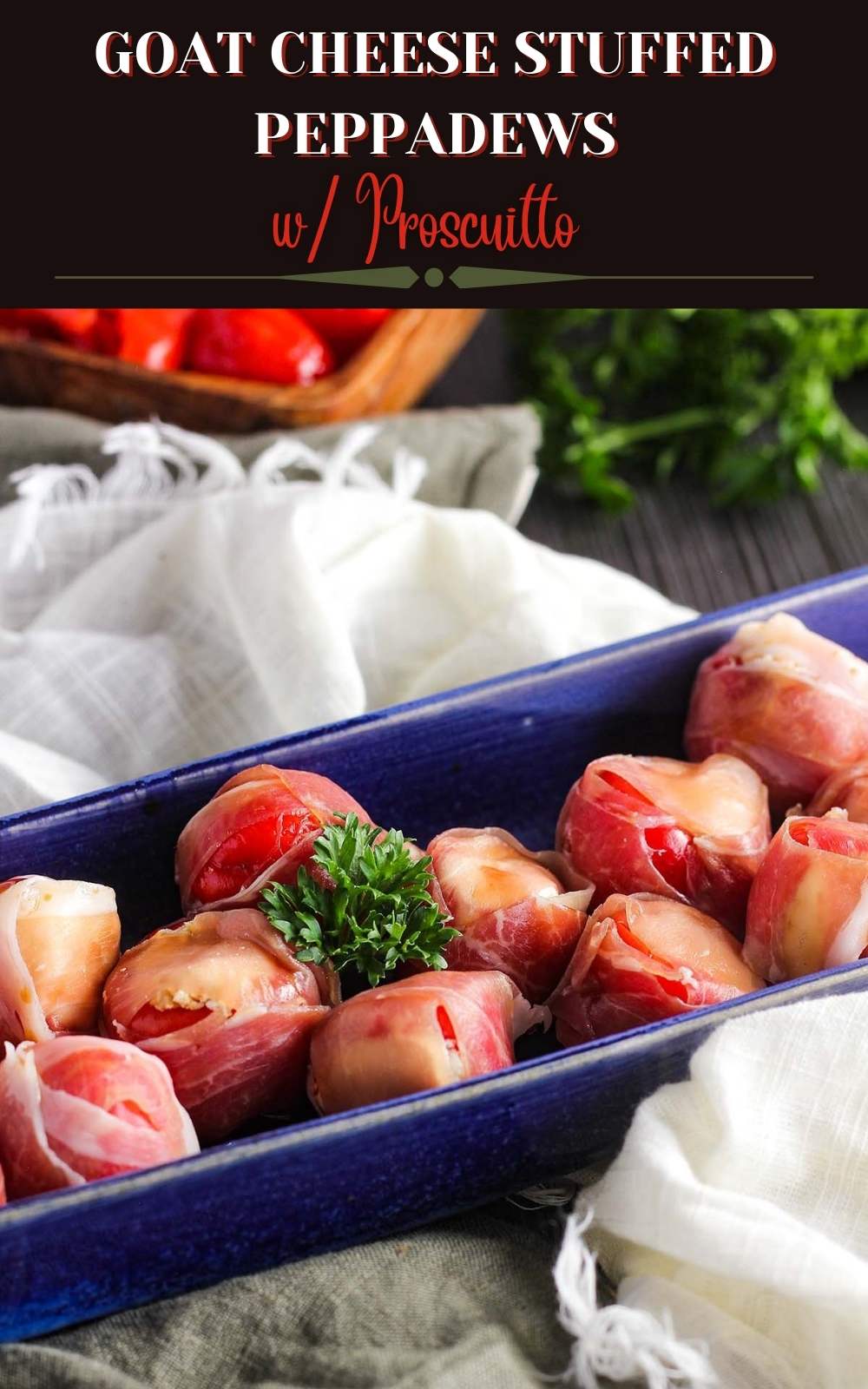 Prosciutto Wrapped Goat Cheese Stuffed Peppadews - Tao of Spice